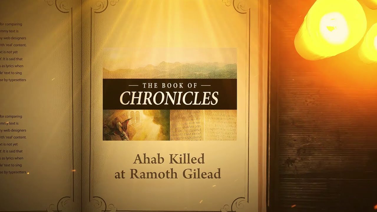 2 Chronicles 18:28 - 19:3: Ahab Killed at Ramoth Gilead | Bible Stories ...