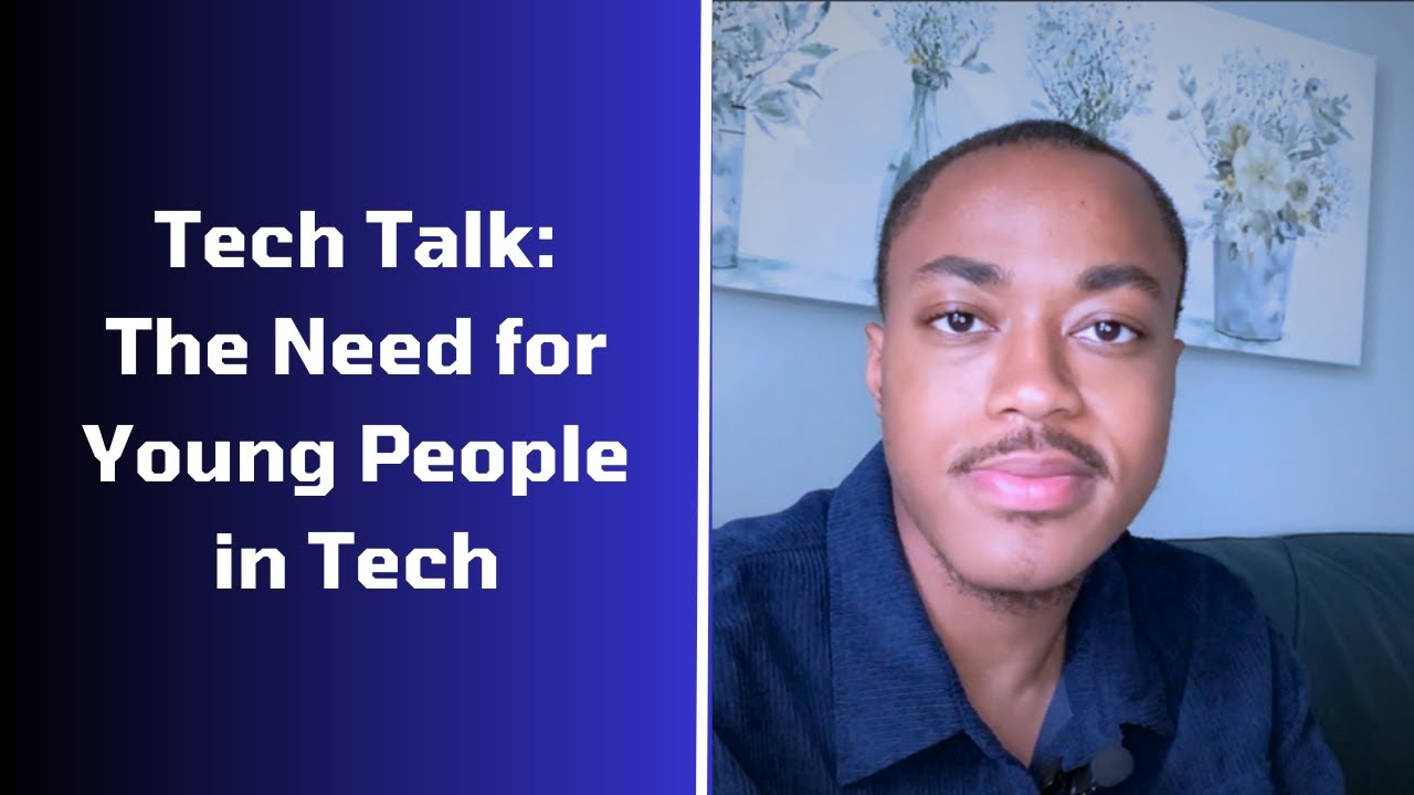 Tech Talk: The Need for Young People in Tech - YouTube