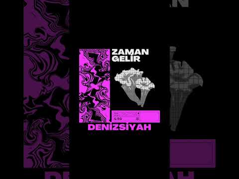 Denizsiyah - ZAMAN GELİR