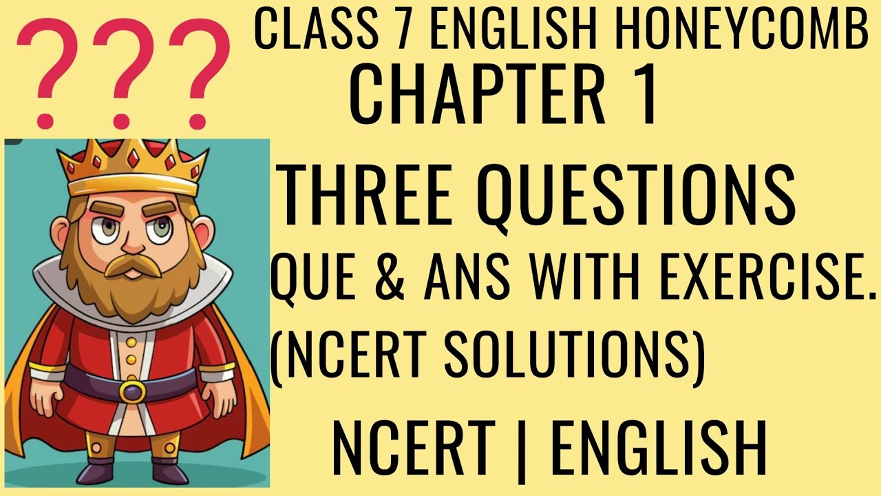THREE QUESTIONS | QUE & ANS WITH CHARACTER (NCERT SOLUTIONS) | CLASS 7 ...