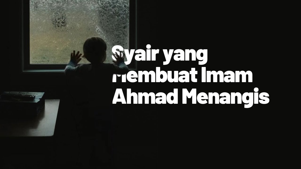 Syair yang Membuat Imam Ahmad Menangis | Poem that Made Imam Ahmad Cry ...
