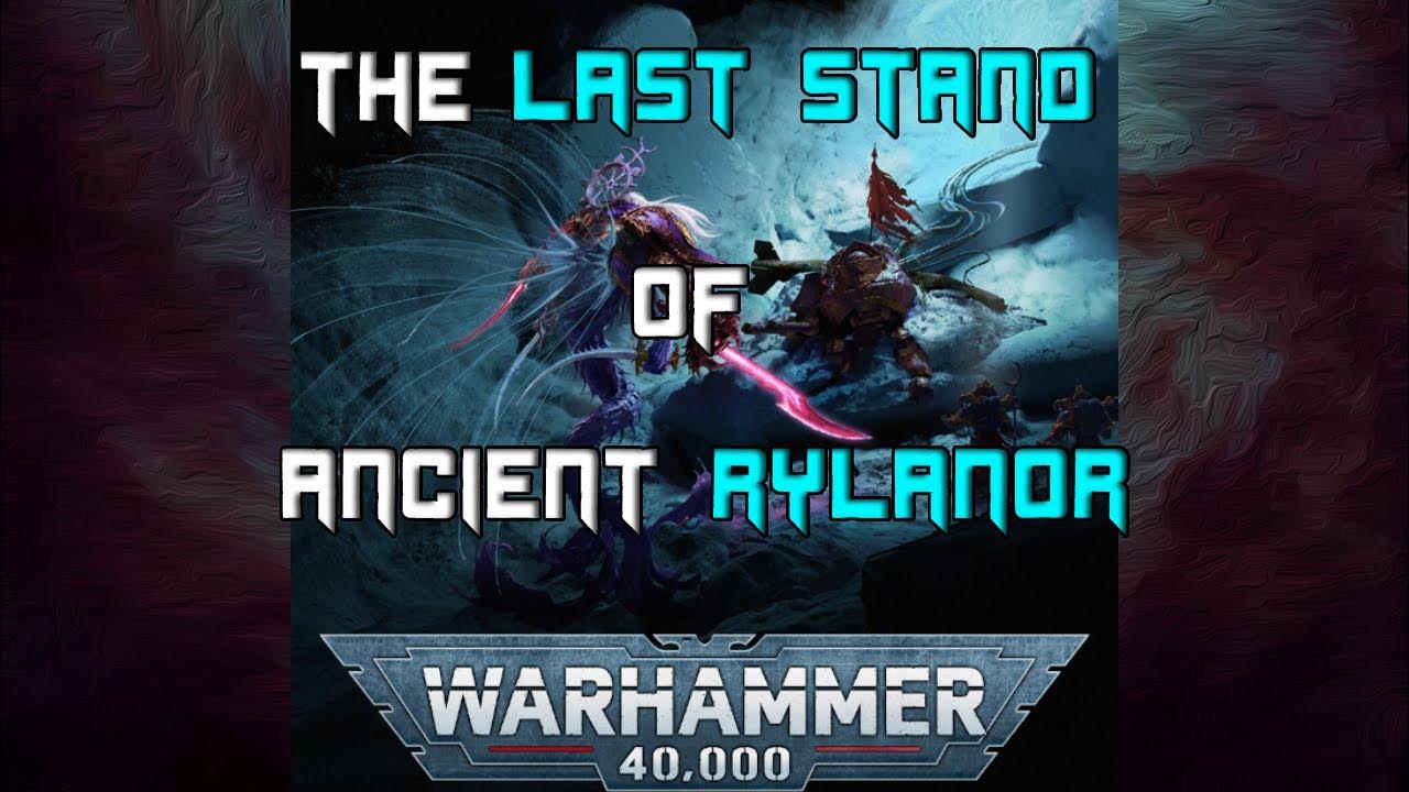 Ancient Rylanor's Last Stand, 40K Narration - YouTube