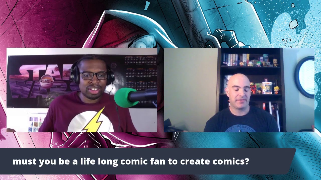 TOPIC: MUST YOU BE A LIFE LONG COMIC FAN TO CREATE INDIE COMICS? WITH ...