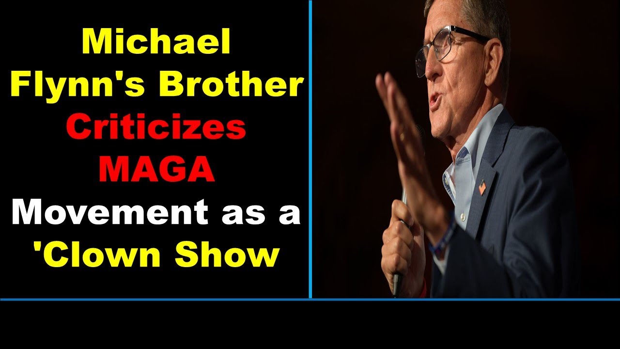 Michael Flynn's Brother Criticizes MAGA Movement as a 'Clown Show - YouTube