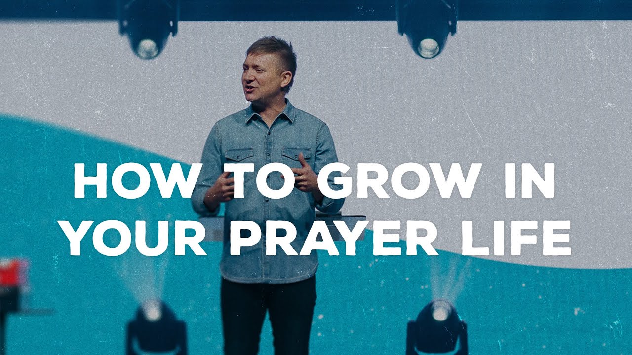 How To Grow In Your Prayer Life YouTube How To Grow In Your Prayer Life YouTube