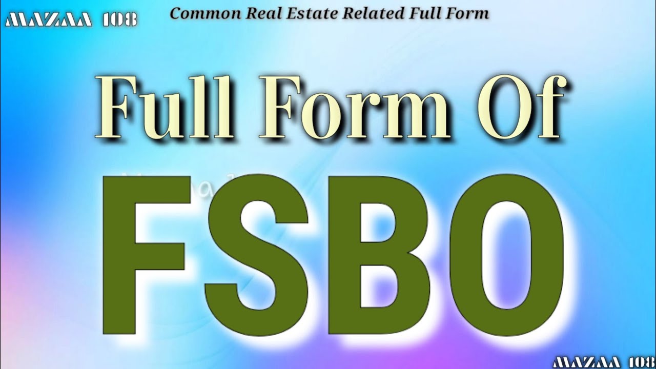 Full Form of FSBO | FSBO full form | Full Form FSBO | FSBO Stands for ...