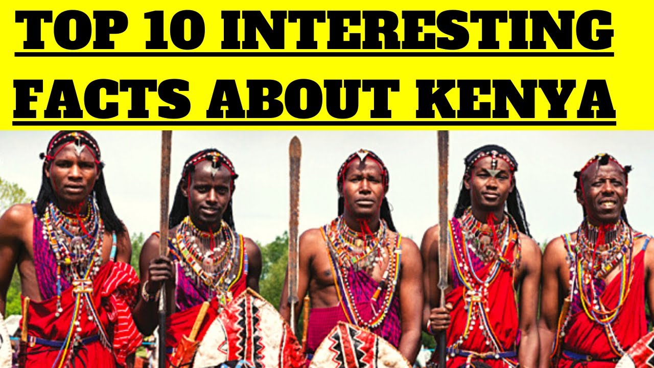 Top 10 Interesting Facts about Kenya (You should know about) - YouTube