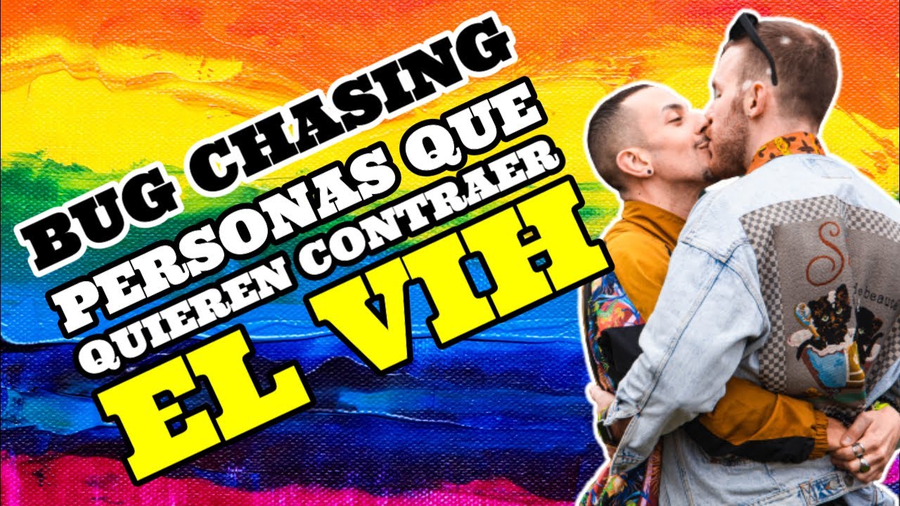 BUG CHASING: Personas que desean ser VIH positivos - YouTube