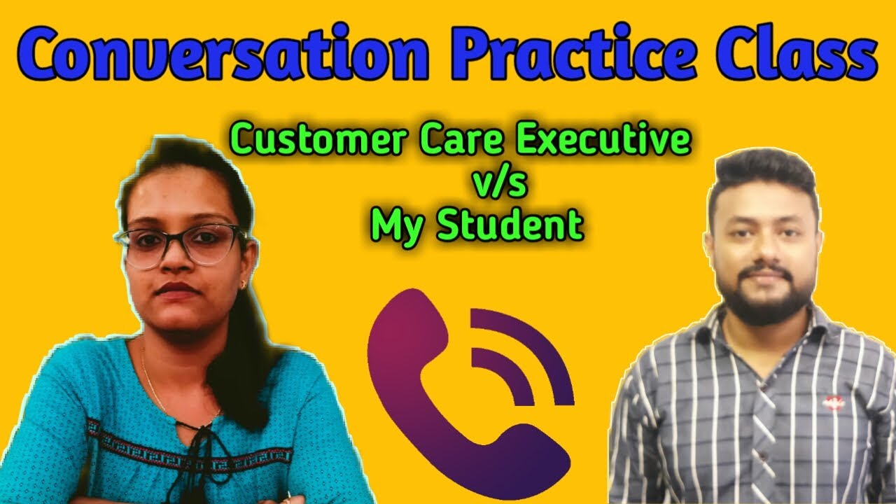 Conversation Practice My Student And Customer Care Executive How conversation-practice-my-student-and-customer-care-executive-how