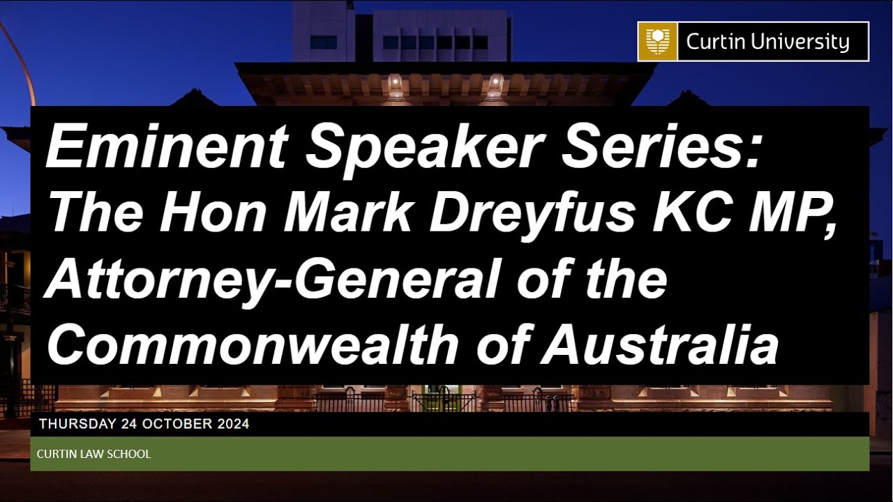 Curtin Law School Eminent Speaker Series: The Hon Mark Dreyfus KC MP ...