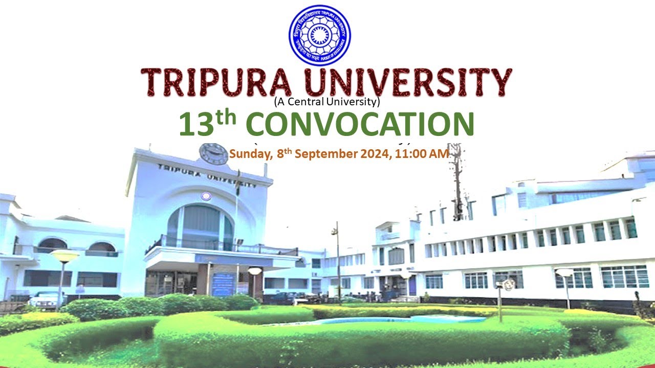 13th Convocation, Tripura University, 8th September 2024, 11:00 AM - YouTube