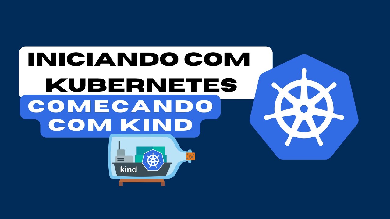 Comecando com Kubernetes do zero com Kind - K8S - YouTube