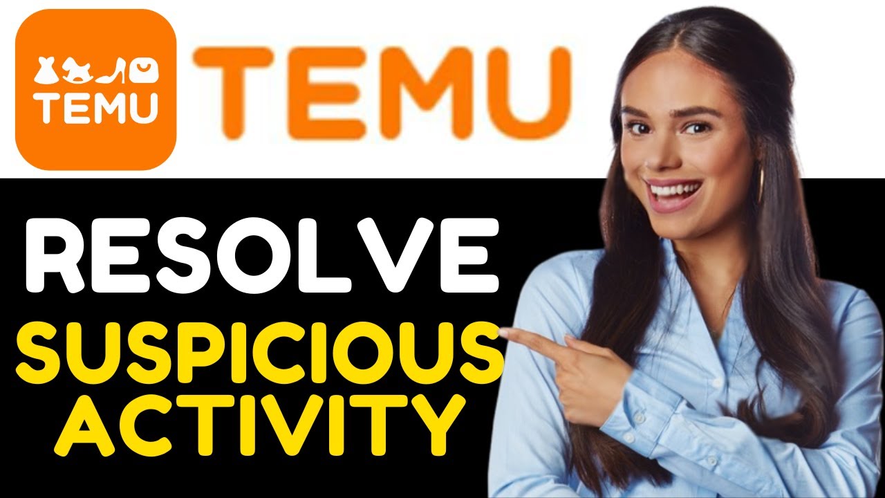 HOW TO RESOLVE TEMU SUSPICIOUS ACTIVITY 2024 - YouTube