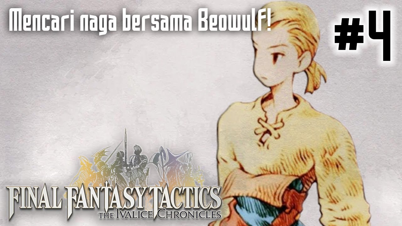 IKUT BEOWULF MENCARI NAGA - Final Fantasy Tactics Indonesia Part 4 ...