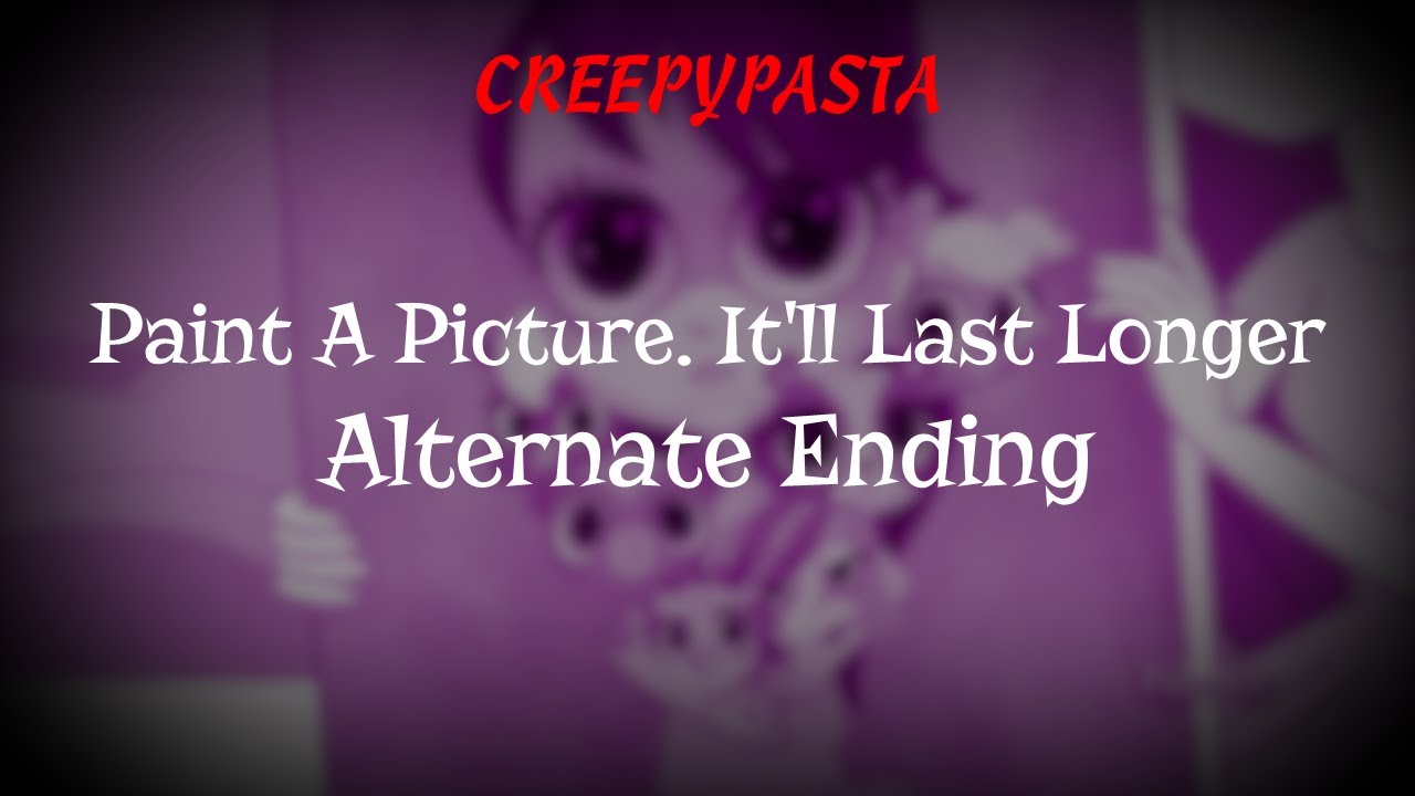 (Creepypasta) LPS 2012: Paint A Picture. It'll Last Longer; Alternate ...