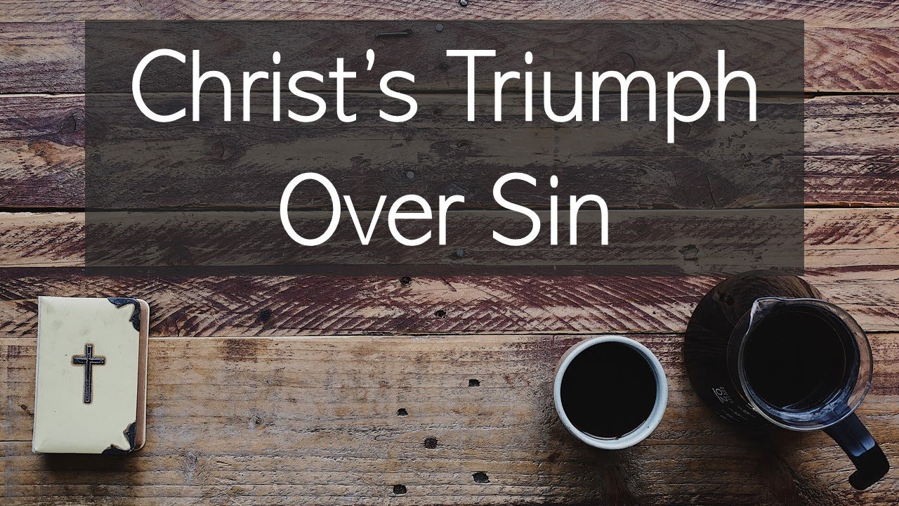 Christ's Triumph Over Sin - Sunday, 21 June, Online Service - YouTube