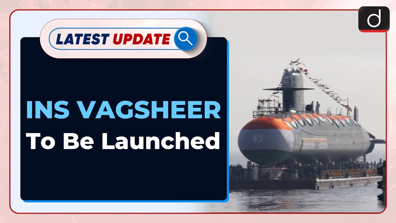 INS Vagsheer To Be Launched: Latest update | Drishti IAS English - YouTube