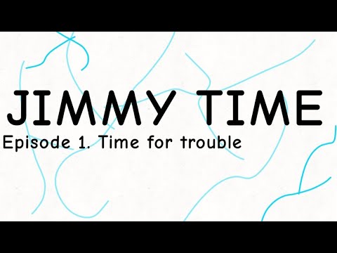 Jimmy Time [Episode 1. Time for trouble] - YouTube