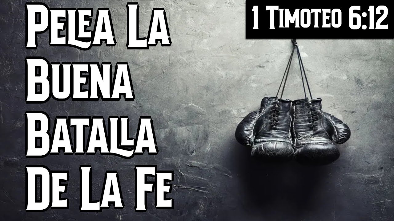 Pelea La Buena Batalla De La Fe || 1 Timoteo 6:12 || The Good Shepherd ...