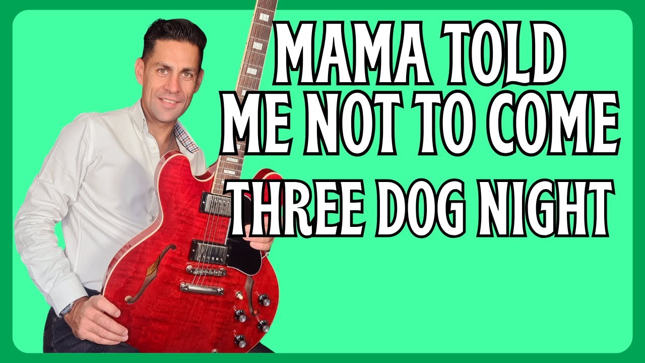 Learn To Play Mama Told Me Not To come By Three Dog night . Guitar ...