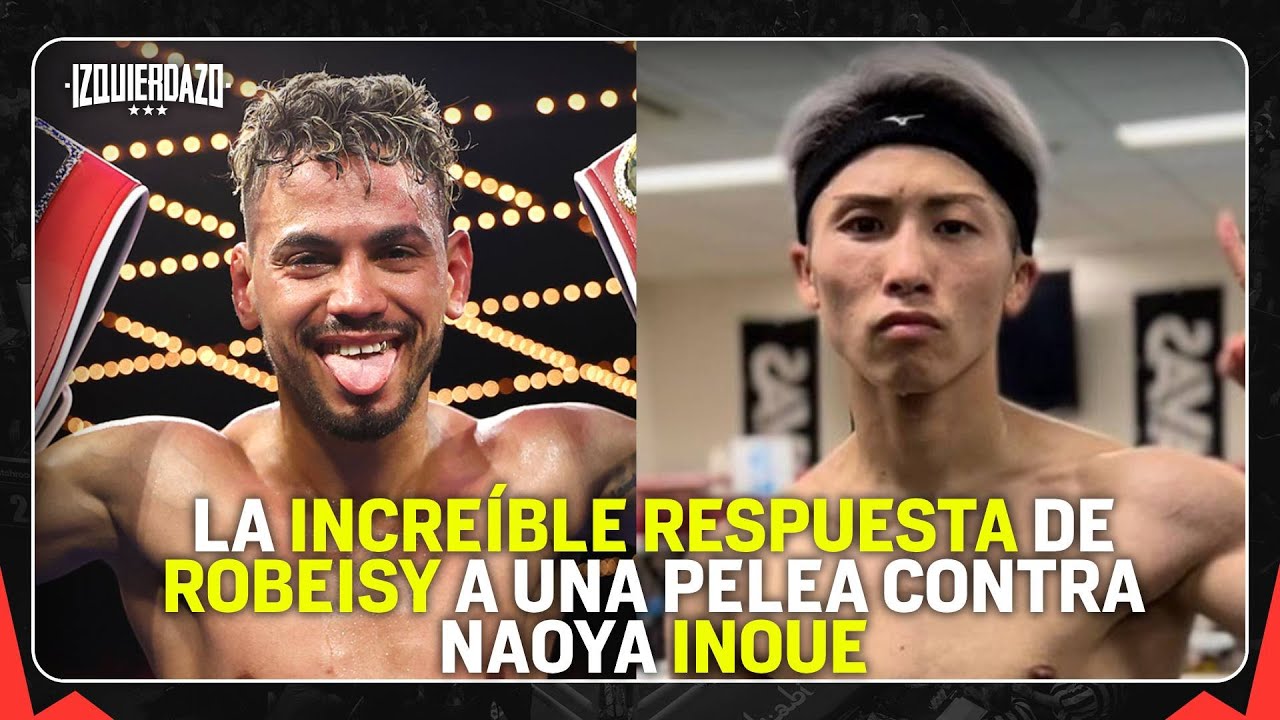 ¡NO LE TEME!: Así ve ROBEISY RAMÍREZ una futura pelea contra NAOYA ...