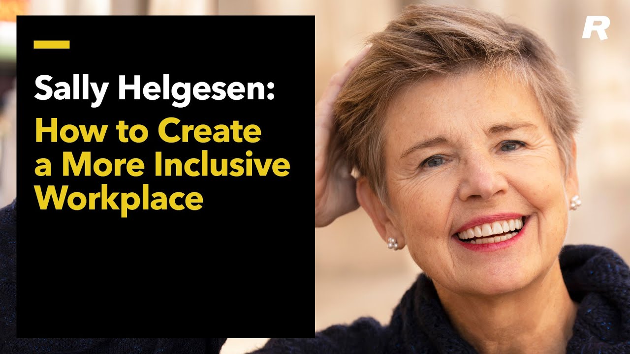 Sally Helgesen on How to Create a More Inclusive Workplace - YouTube