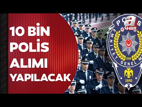 EGM 10 bin polis alımı yapacak! 10 bin gencin hayali gerçek olacak | A Haber