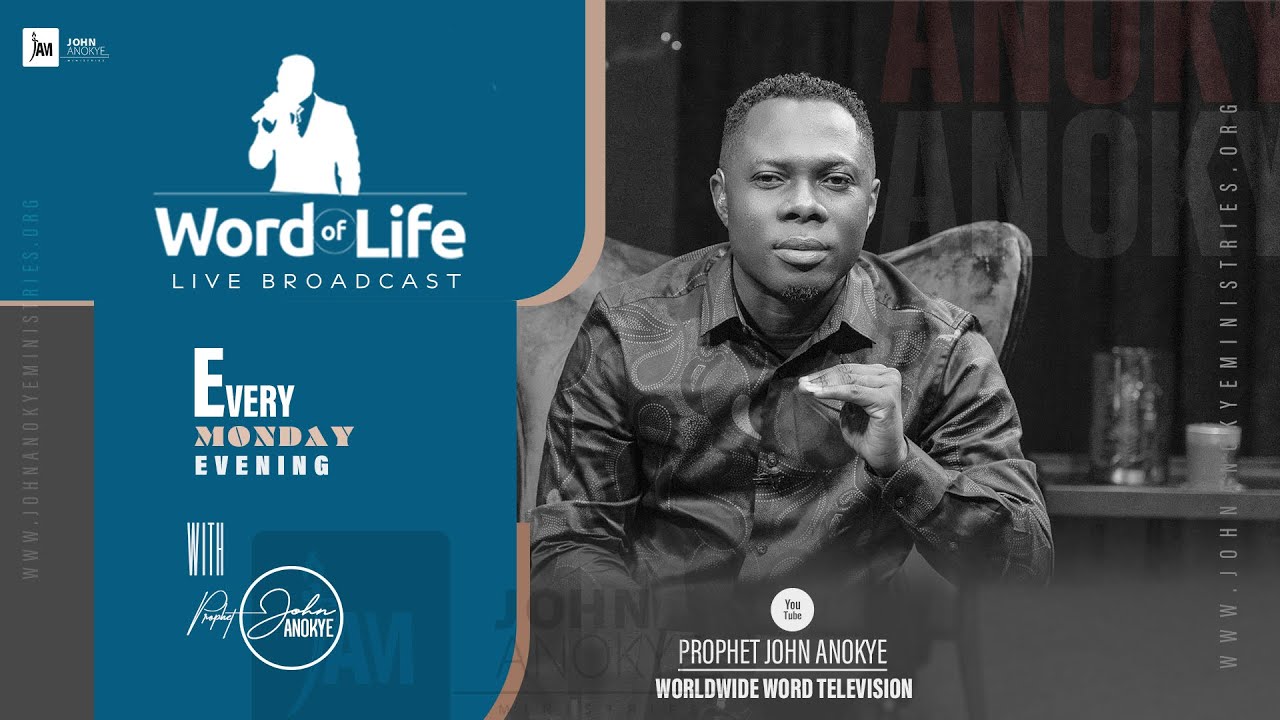 WORD OF LIFE LIVE BROADCAST // PROPHET JOHN ANOKYE - YouTube