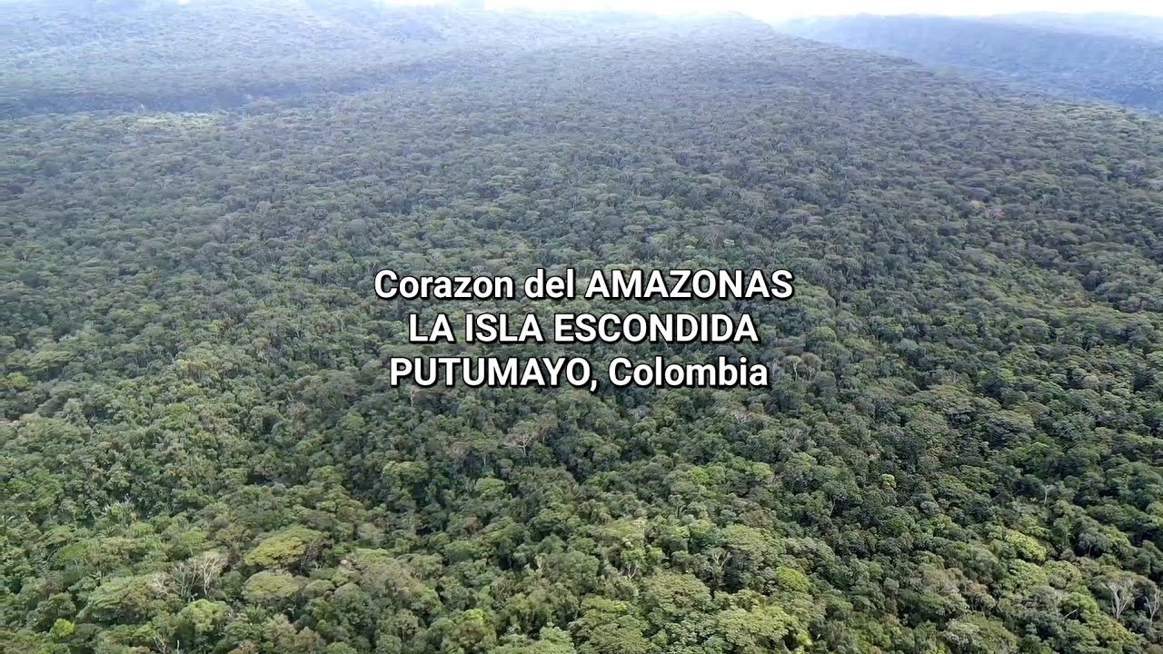 LA ISLA ESCONDIDA AMAZONAS | Putumayo, Colombia - YouTube