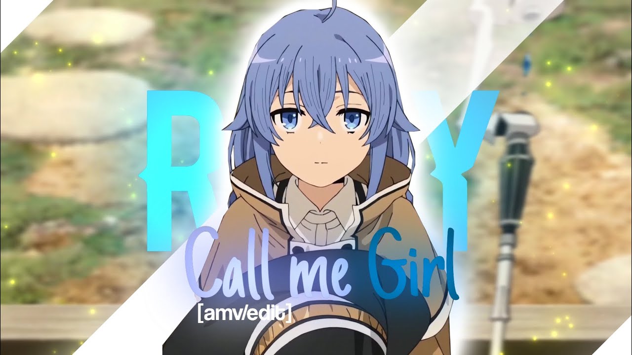 ♪Call Me Girl♪|| Mushoku Tensei || Roxy midugria 💙 ||[amv/edit] - YouTube