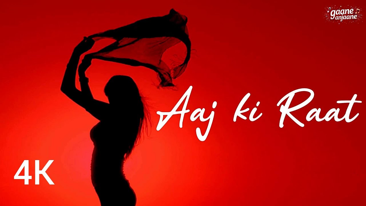 Aaj Ki Raat Full Song 4k Music Video Dance To The Nights Rhythm Youtube