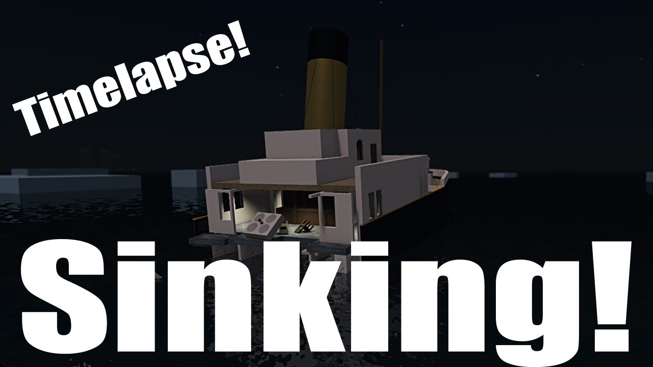 The Sinking Of The Titanic Timelapse || Roblox || Sail And Sink ...
