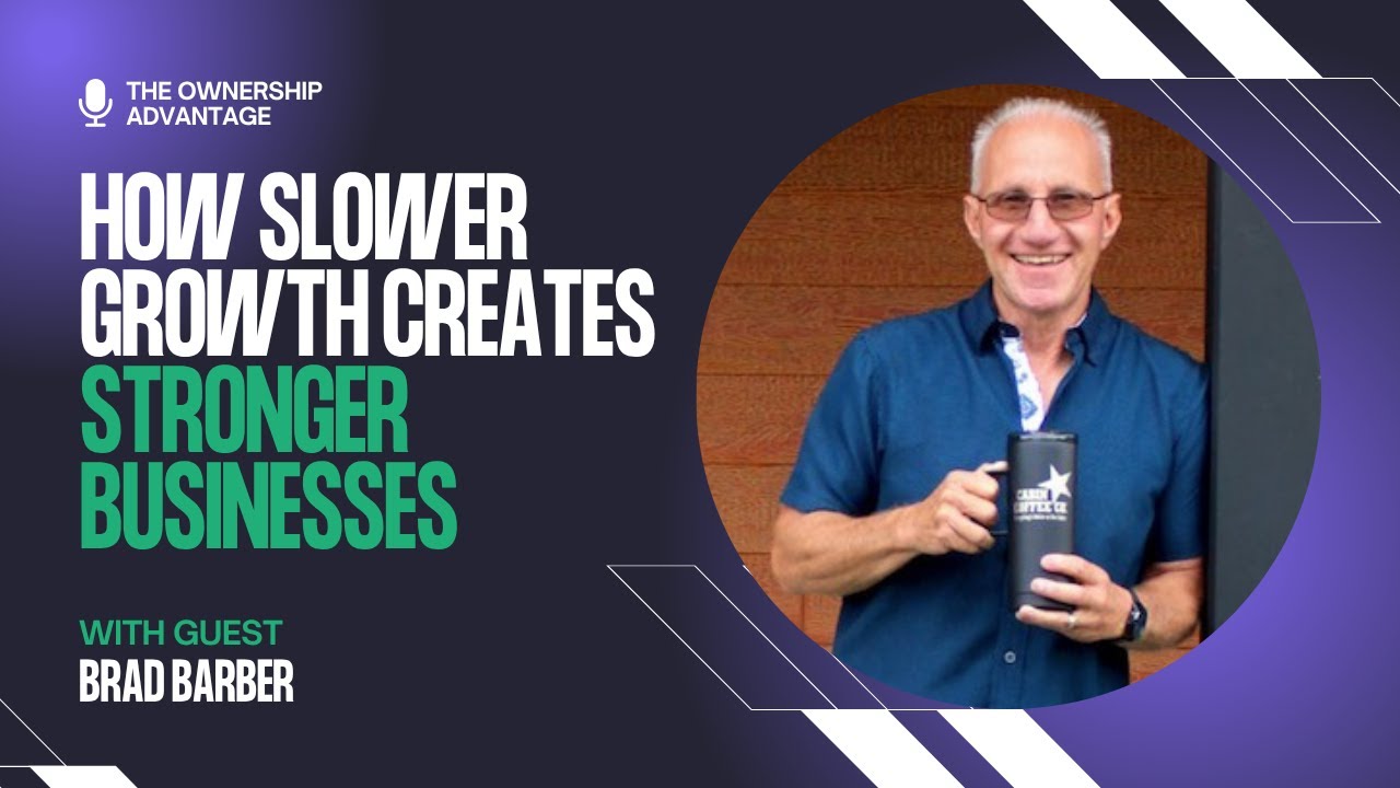 How Slower Growth Creates Stronger Businesses with Guest Brad Barber ...