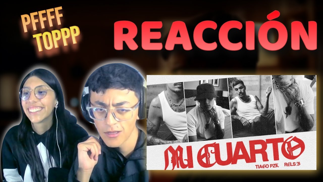 🎤MI CUARTO🏠 TIAGO PZK, RELS B REACCION #reaccion || La J y la L # ...