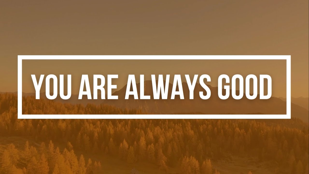 YOU ARE ALWAYS GOOD (with LYRICS) - ISGBT WORKERS - YouTube