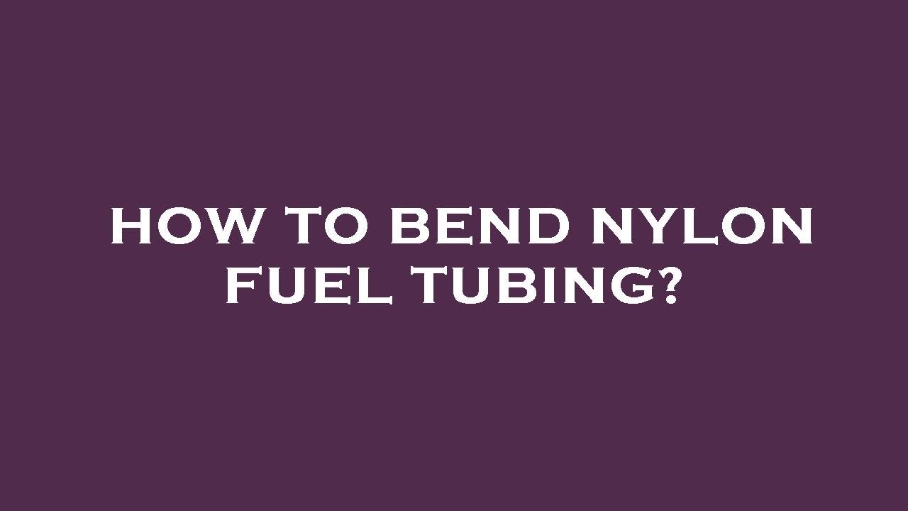 How to bend nylon fuel tubing? - YouTube