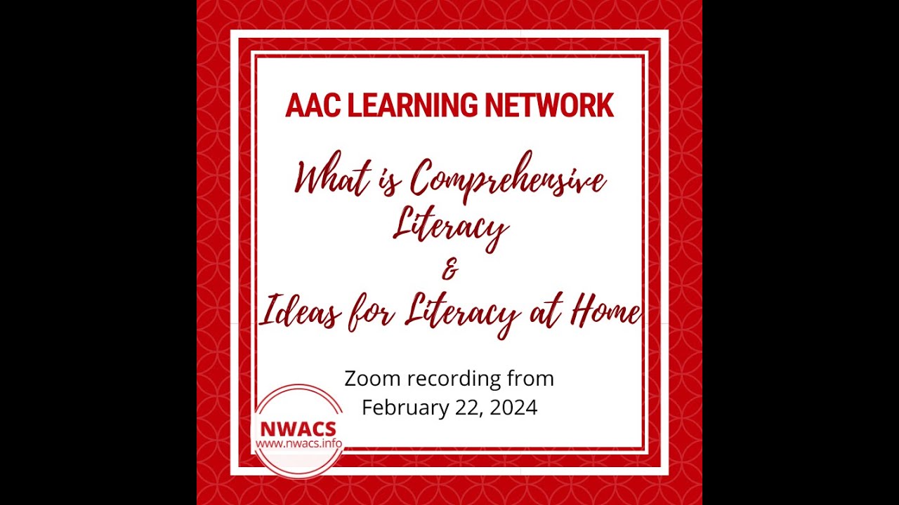 NWACS AAC Learning Network (Feb 2024): What is Comprehensive Literacy ...