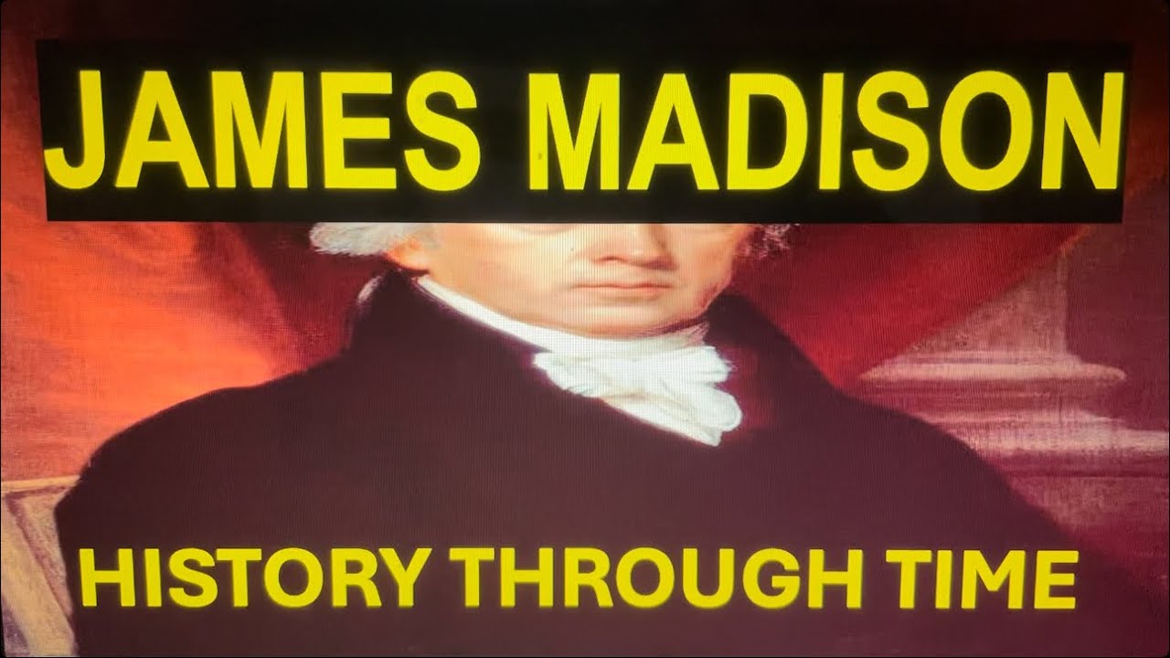 James Madison: History Through Time (1751-1836) - YouTube