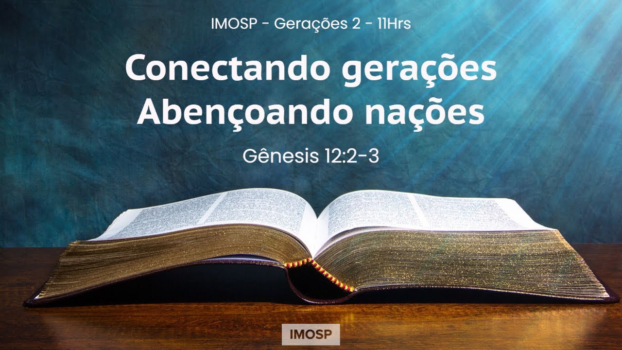 Conectando gerações Abençoando nações - Gênesis 12:2-3 - YouTube