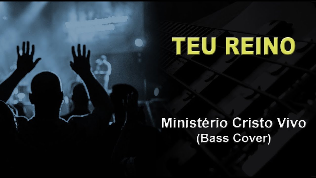 TEU REINO - Ministério Cristo Vivo - Bass Cover - Tablatura - (Adaptado ...