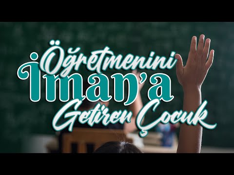 Öğretmenini İman'a Getiren Çocuk | \