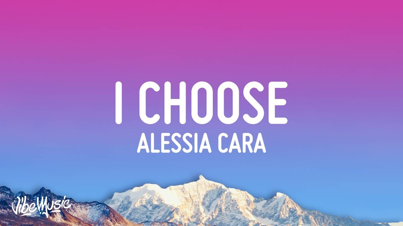 Alessia Cara - I Choose (Lyrics) - YouTube