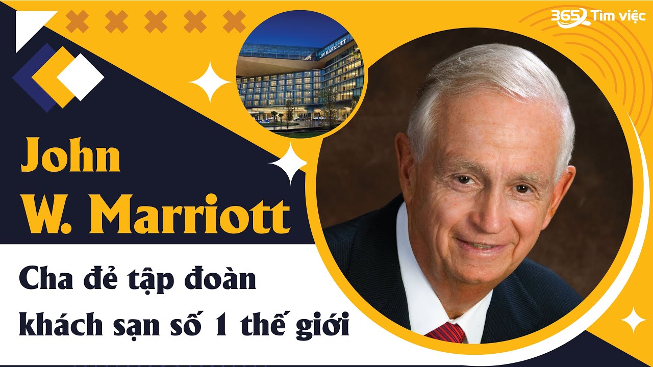 John W. Marriott - Cha đẻ tập đoàn khách sạn số 1 thế giới - YouTube