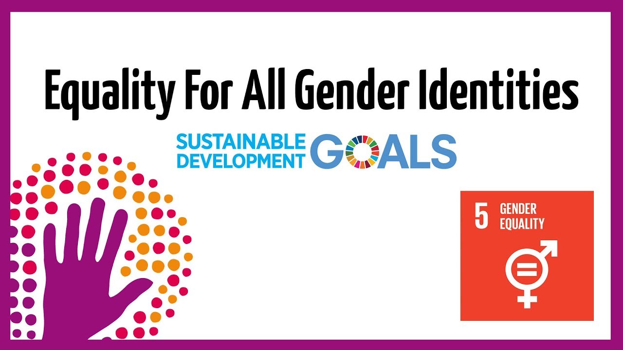 Equality For All Gender Identities - SDG5 - YouTube