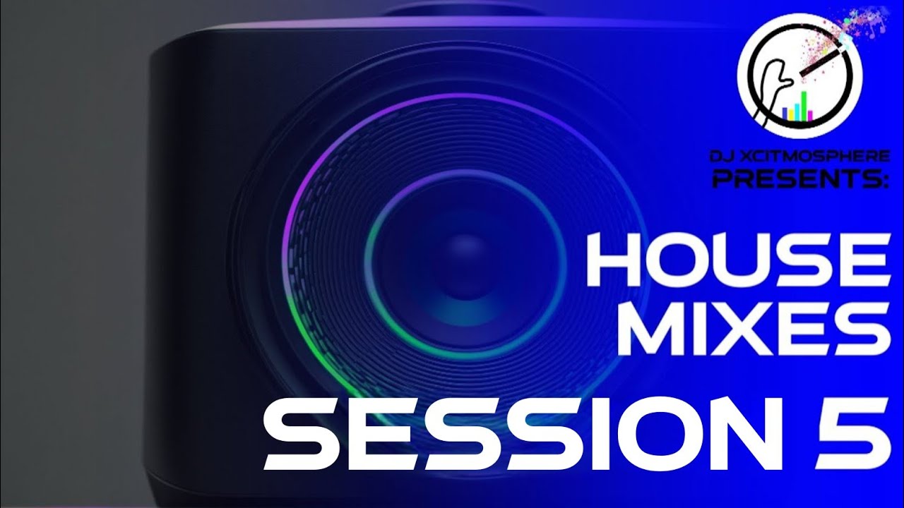 HOUSE MIXES - SESSION 5 (with Visuals) | DJ XcitMosphere - YouTube