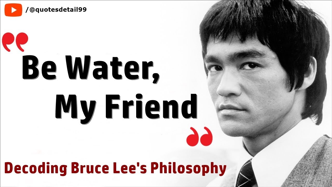 Be Water, My Friend: Unveiling the Wisdom of Bruce Lee's Timeless ...