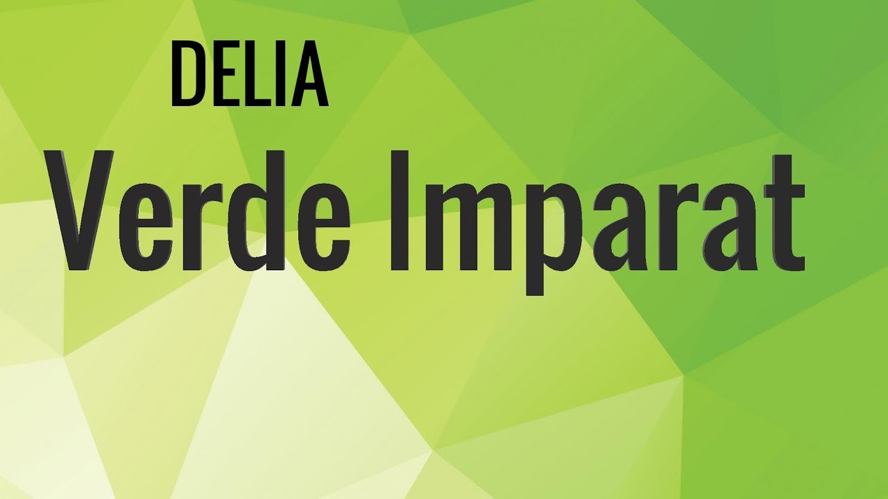 Delia - Verde Imparat (Versuri/Lyrics) - YouTube