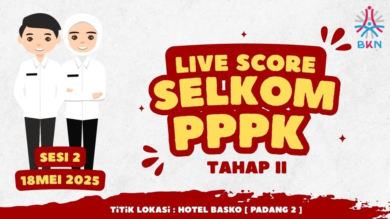 LIVE SCORE SELKOM PPPK 2024 TAHAP 2 - SESI 2 - 18 Mei 2025 | TILOK HOTEL BASKO [ PADANG 2] - YouTube