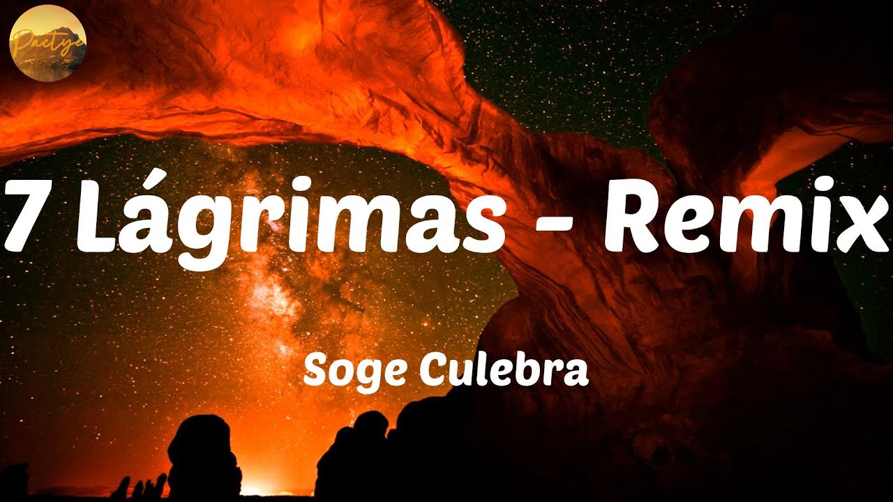 Soge Culebra - 7 Lágrimas - Remix / Letras - YouTube