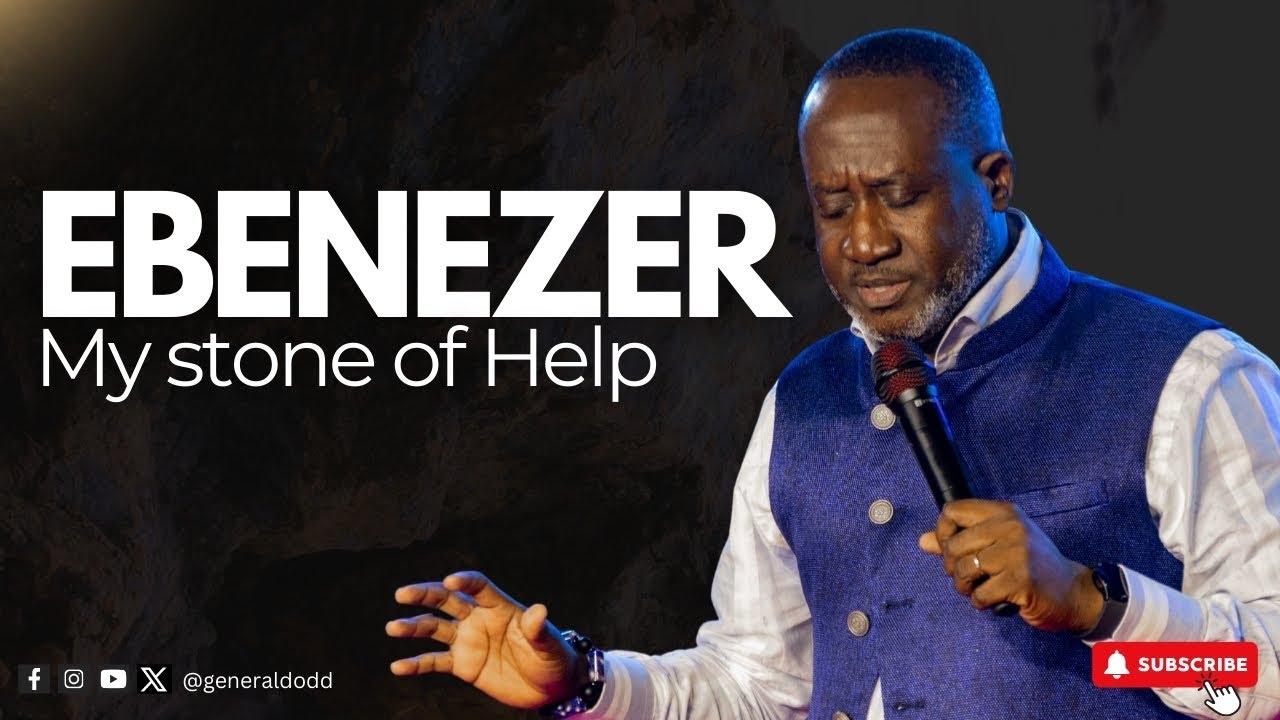 EBENEZER - My stone of Help || GENERAL DODD #sermon #generaldodd # ...